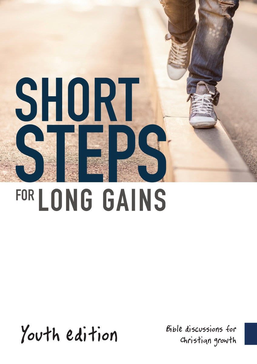 Short Steps for Long Gains: Youth Edition – matthiasmedia.com.au